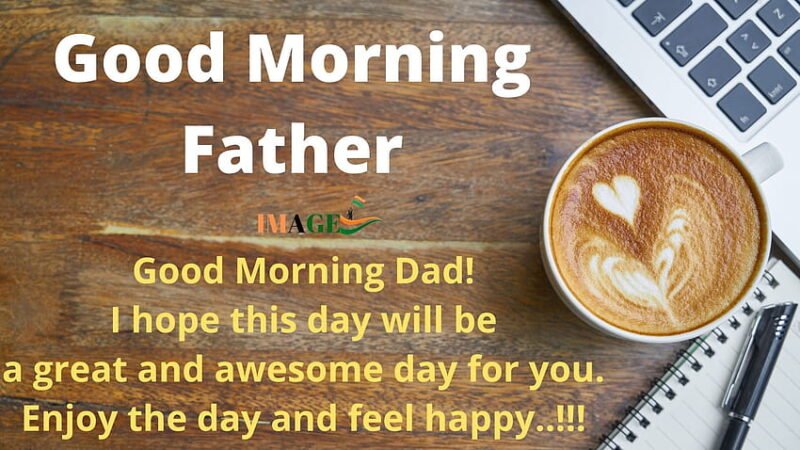 Good Morning Wishes Father Images - Good Morning Pictures