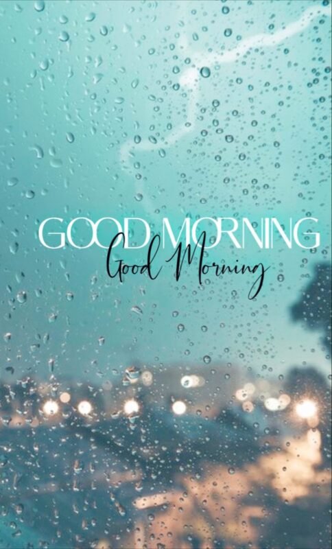 40+ Good Morning Rain Drops Images - Good Morning Pictures